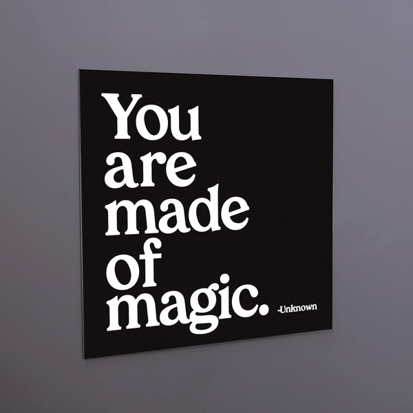 "you are made of magic" magnet – quotable